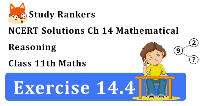 NCERT Solutions for Class 11 Maths Chapter 14 Mathematical Reasoning ...