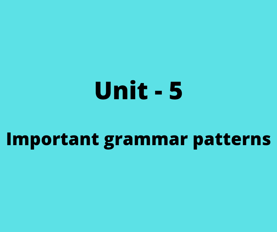 Unit-5 Important grammar patterns