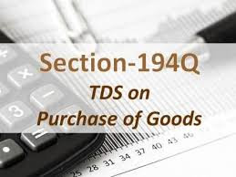Section 194Q – Tax deduction on the purchase of goods and FAQs