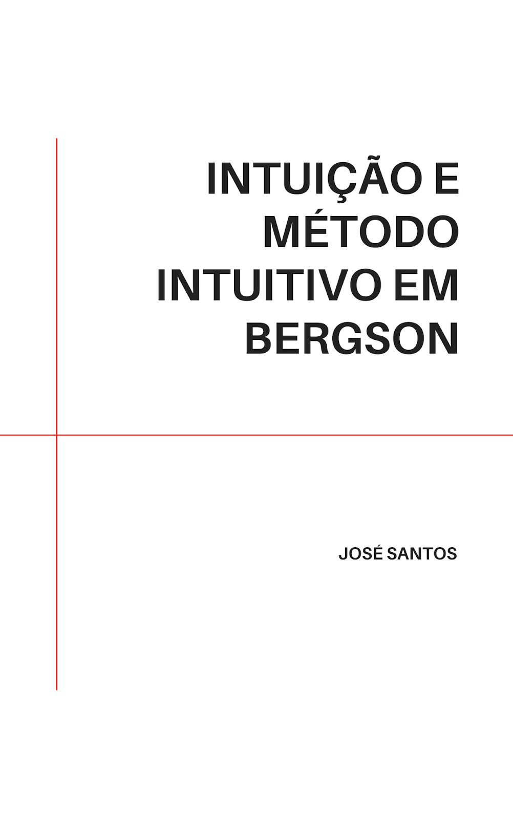 José Santos - Literatura Modal: INTUIÇÃO E MÉTODO INTUITIVO EM BERGSON