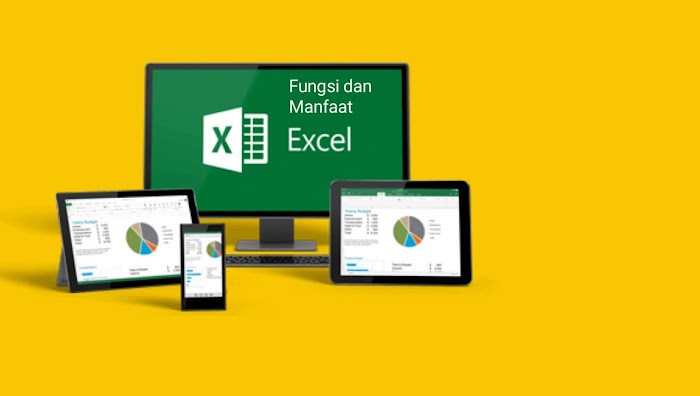 Fungsi dan Berbagai Manfaat Menggunakan Microsoft Excel