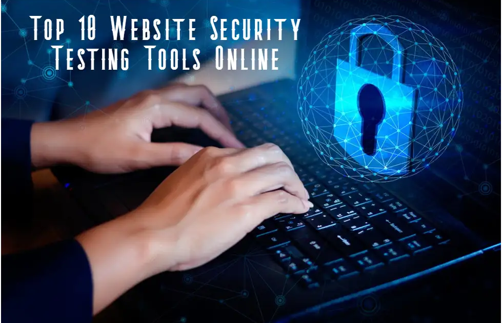 Top 10 Website Security Testing Tools Online - World Informs