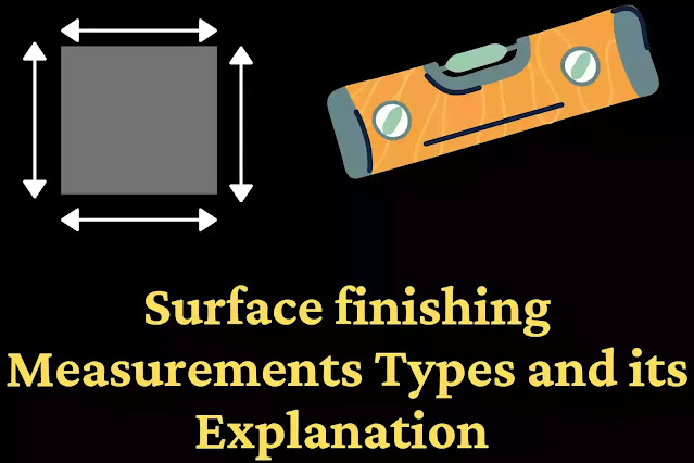 Surface finish measurement types and its Explanation
