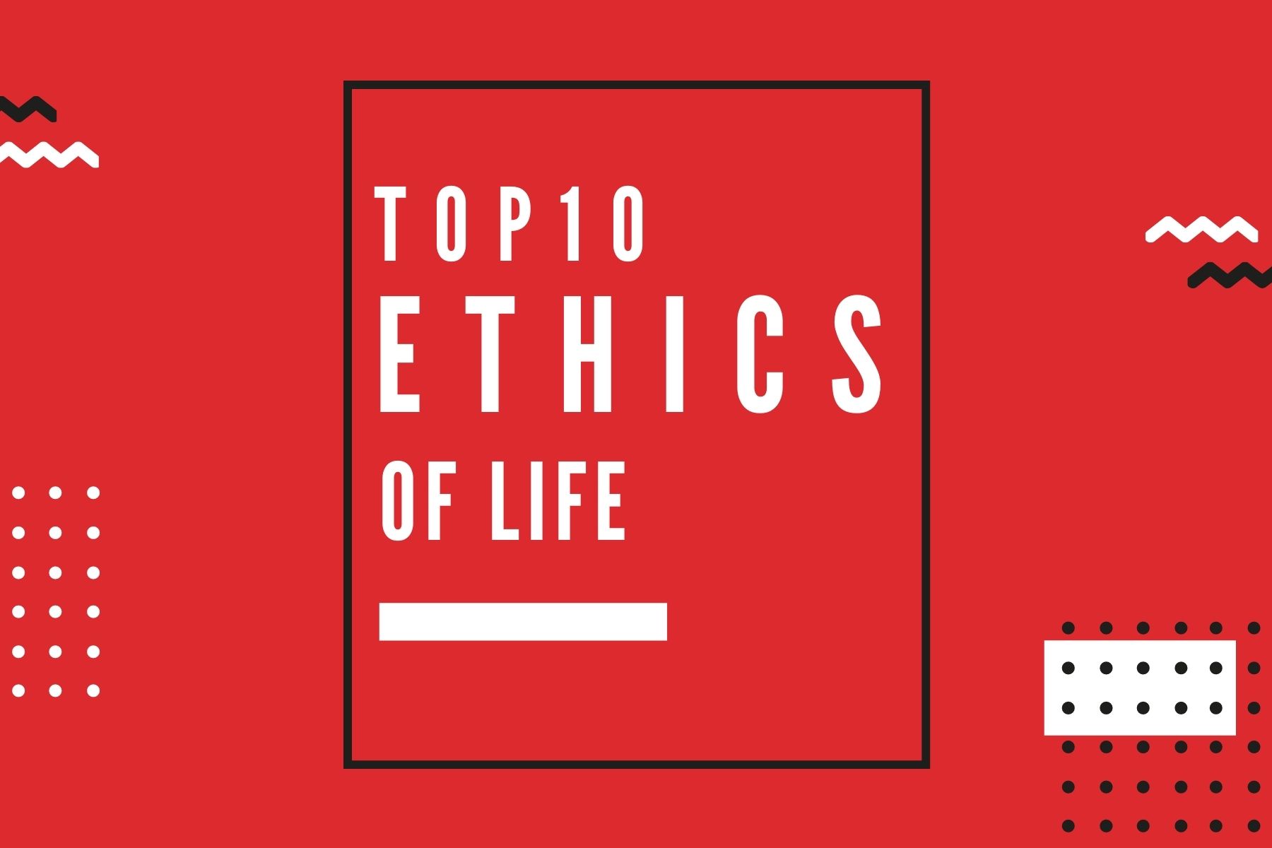 10 Ethics of Life