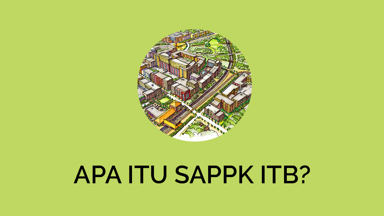 Apa itu SAPPK ITB? - Petualanganku di ITB