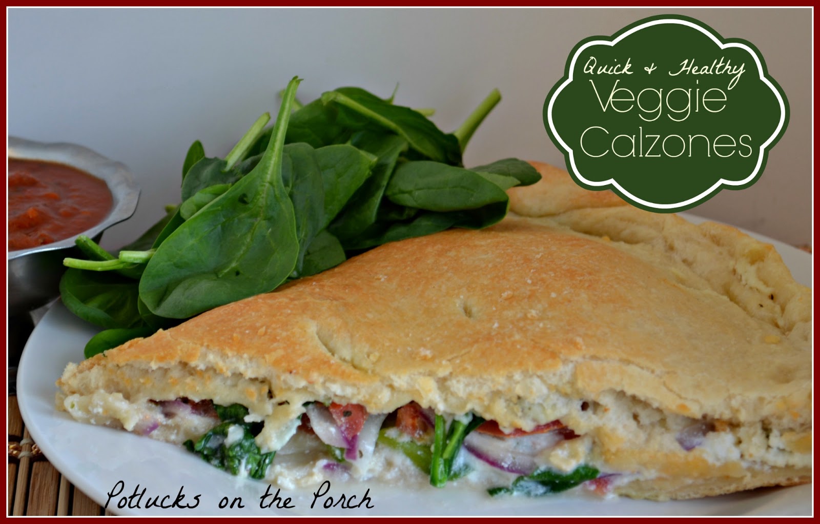 Potlucks on the Porch: Quick and Healthy Veggie Calzones