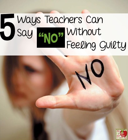An Apple For The Teacher: 5 Ways Teachers Can Say No Without Feeling Guilty