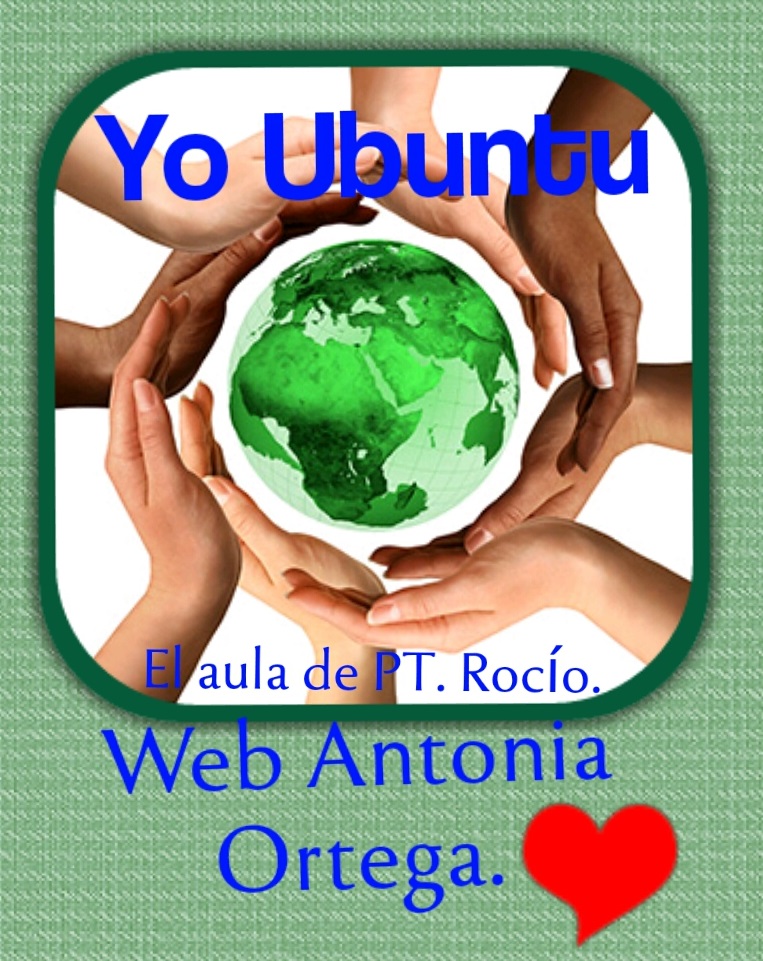 ROCIO OLIVARES. EL AULA DE PT.: FILOSOFÍA UBUNTU, YO UBUNTU.