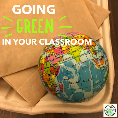 Going GREEN in Your Classroom- Ideas for a More Environmentally ...