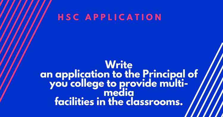HSC Write an application to the Principal of you college to provide ...