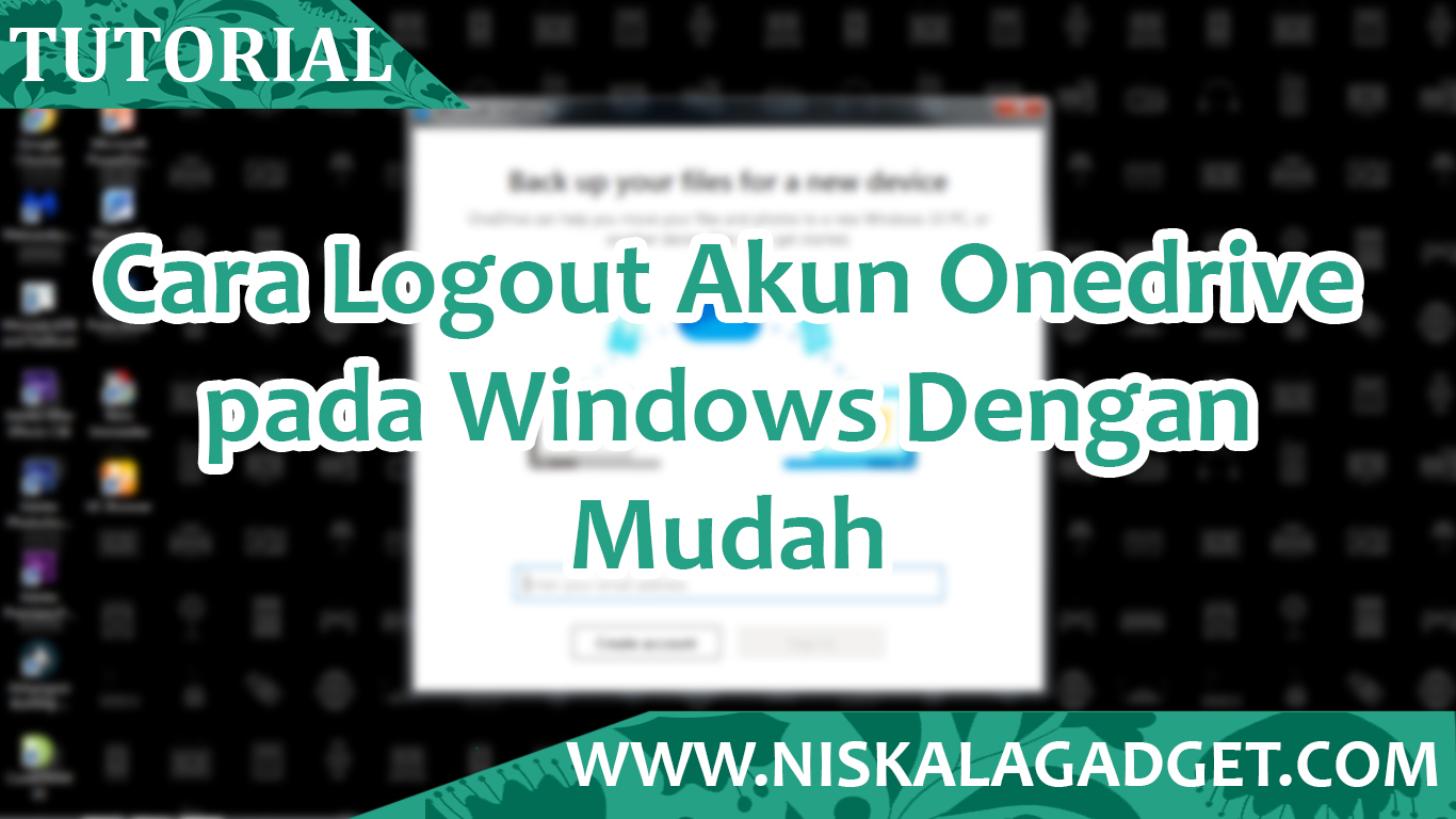 Cara Logout Akun Onedrive pada Windows Dengan Mudah - Niskala Gadget