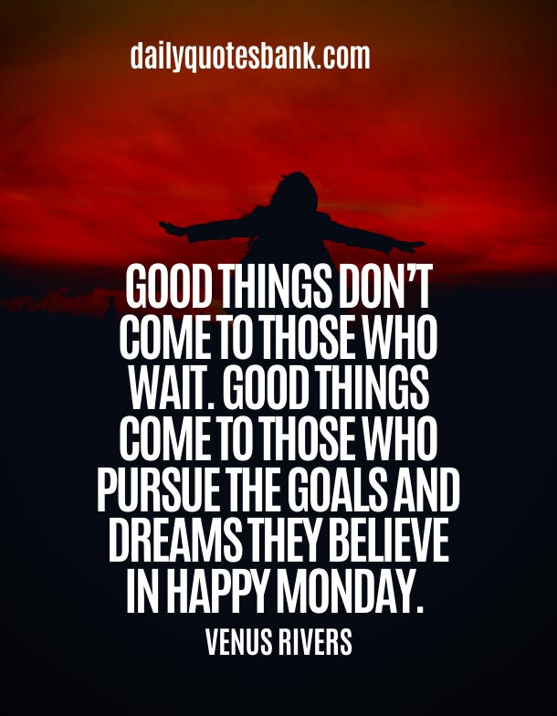 180+ Positive Monday Motivation Quotes To Start The Week