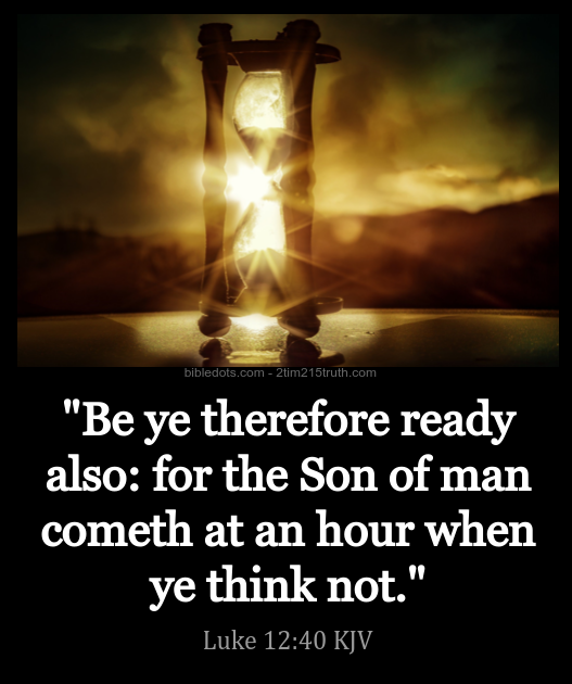 2 Timothy 2 15 Truth Verse Of The Day Luke 12 40 KJV