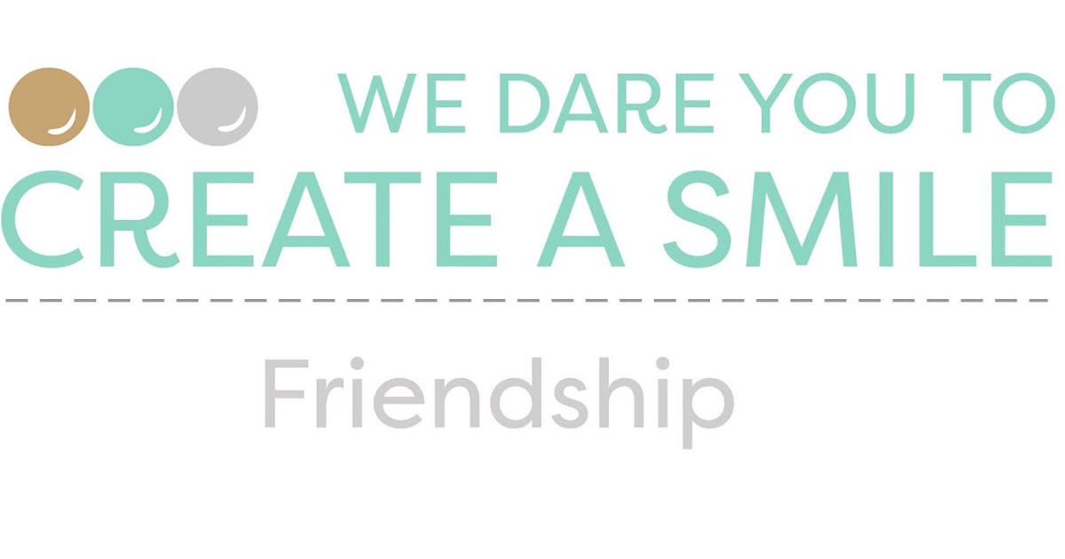 Create a smile: We dare you to create a smile : Friendship