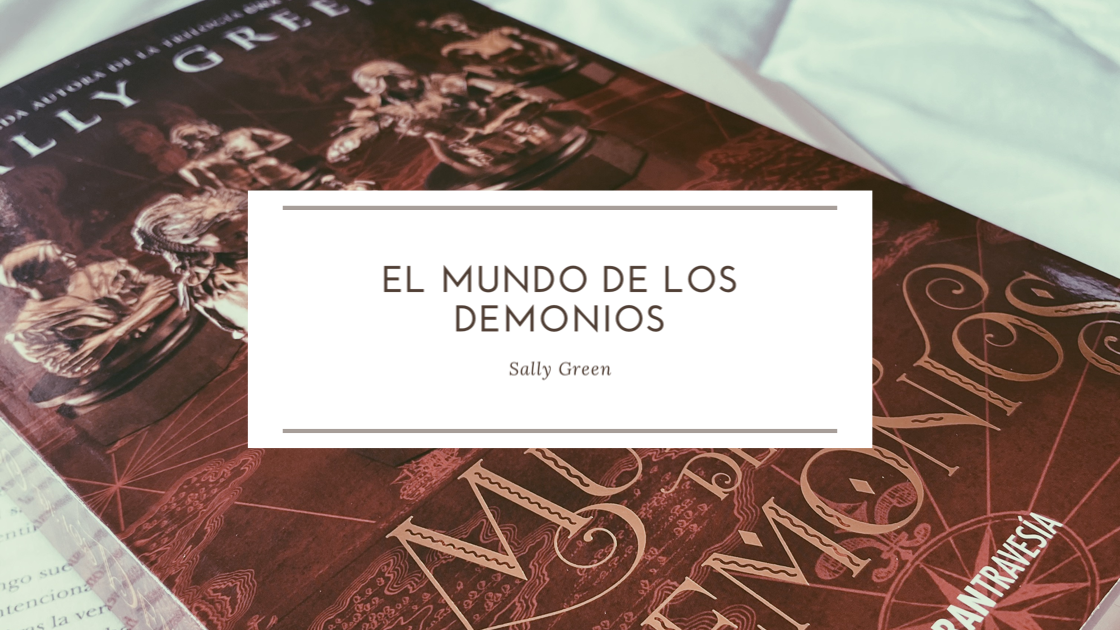 Reseña: El mundo de los demonios - Sally Green - Sueños entre paginas