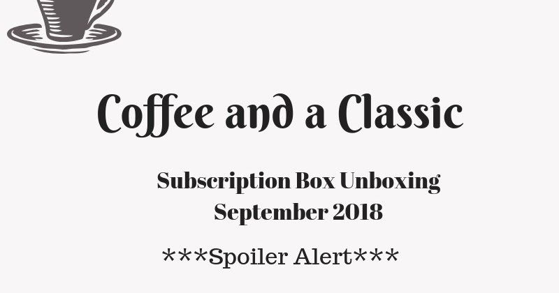 Coffee and a Classic Subscription Box Unboxing. What are you reading? *Spoiler Alert*
