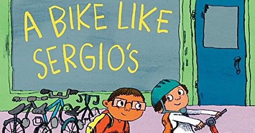 KISS THE BOOK: A Bike Like Sergio’s by Maribeth Boelts - OPTIONAL