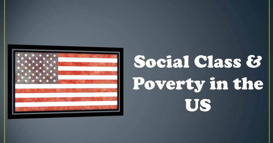 Social Class & Poverty in the US - SOCIOLOGY OFFICIAL