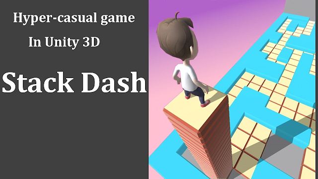 How to Develop Stack Dash Hyper Casual game in Unity 3d