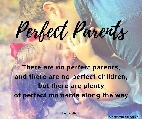 THERE ARE NO PERFECT PARENTS (OR CHILDREN) - Cresting The Hill