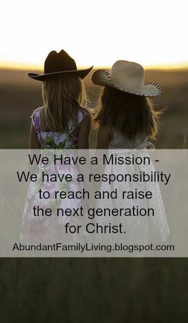 Abundant Family Living: We Have a Mission - We have a responsibility to ...