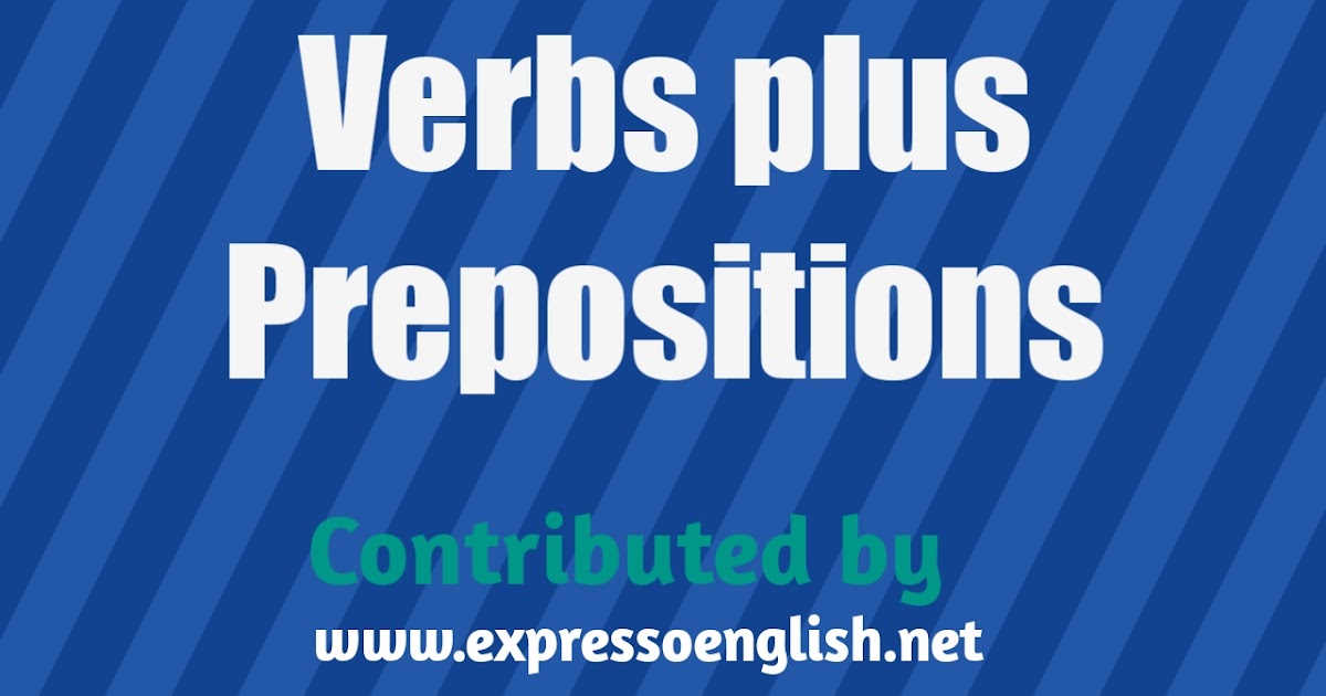 English Eduspot : English Verbs plus Prepositions - Usage Guide
