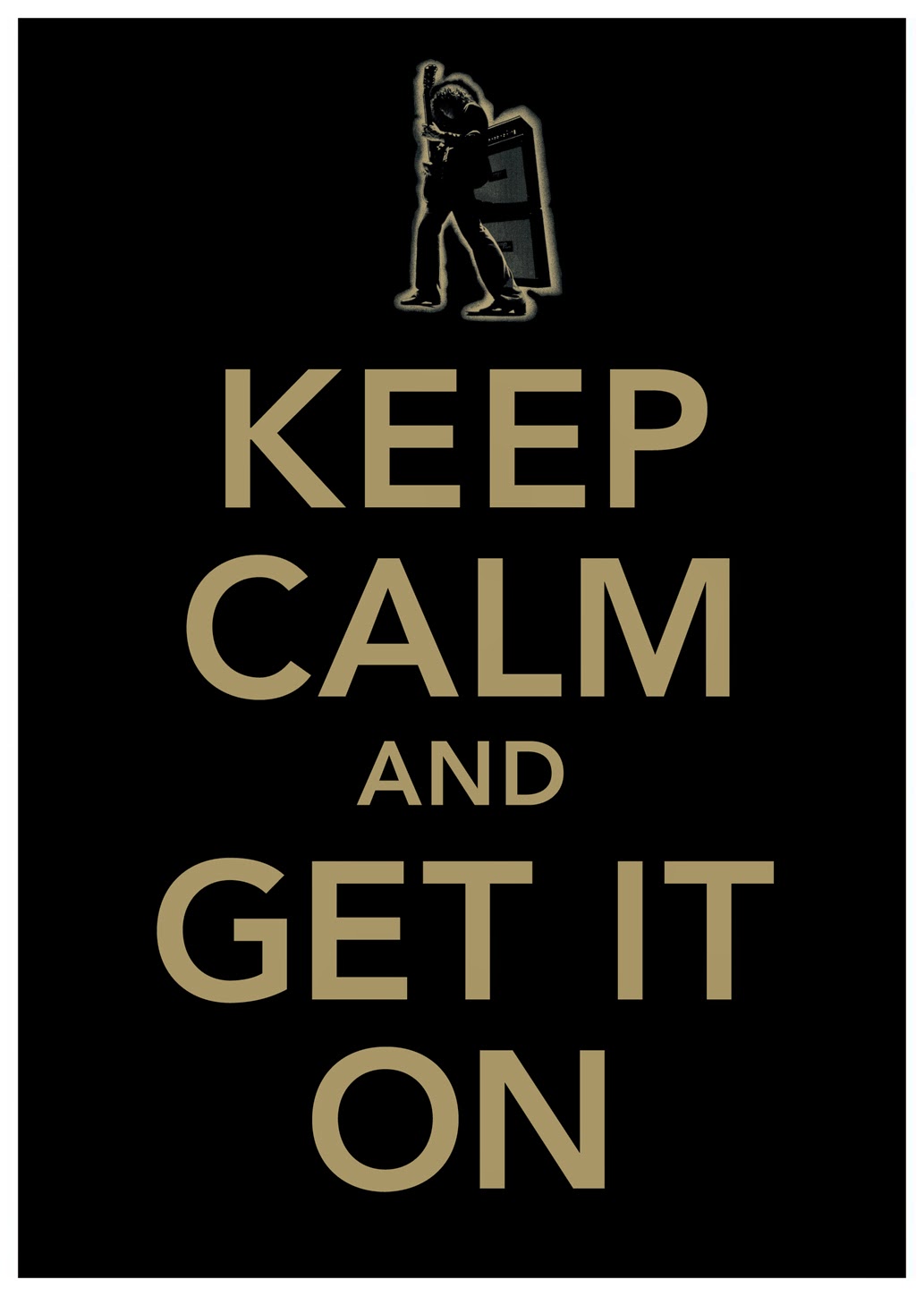 Easy Action: “KEEP CALM AND GET IT ON”