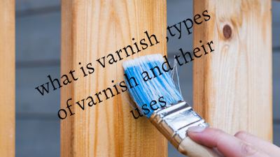 What is Varnish|type of Varnish |raw material of Varnish| and their ...
