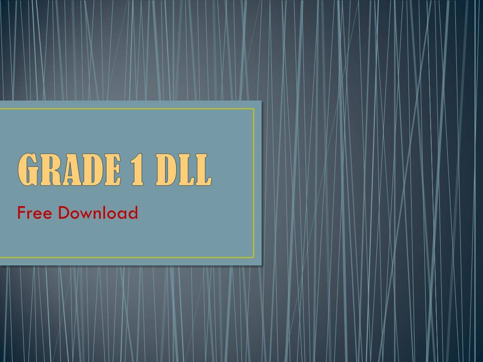 GRADE 1 TEACHERS' FILE: Grade 1 DLL (Free Download)