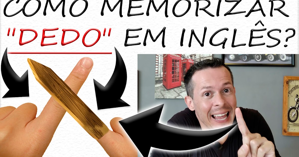 DEDO EM INGLÊS / Como MEMORIZAR DEDO em inglês / Como se fala dedo em ...