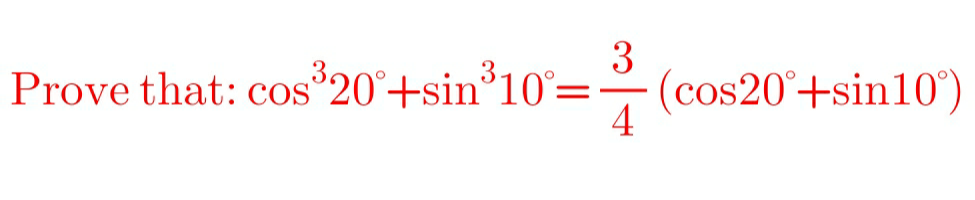 Prove that: cos³20° +sin³10° = 3/4 (cos20°-sin10°) | Values of ...