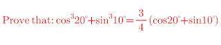 Prove that: cos³20° +sin³10° = 3/4 (cos20°-sin10°) | Values of ...
