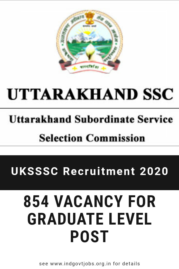 UKSSSC Recruitment 2020 – 854 Vacancy in Graduate Level Post ~ Ind Govt ...