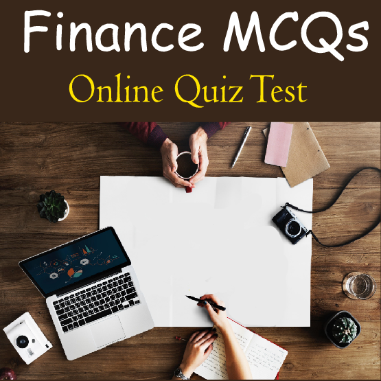 Finance MCQs Online Quiz Test - EASY MCQS QUIZ TEST