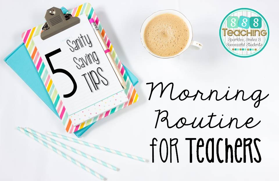 HAPPY Morning Routine for Teachers - 5 Sanity Saving Tips - SSSTeaching