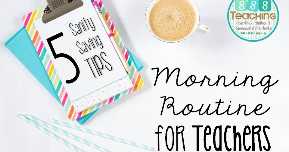 HAPPY Morning Routine for Teachers - 5 Sanity Saving Tips - SSSTeaching