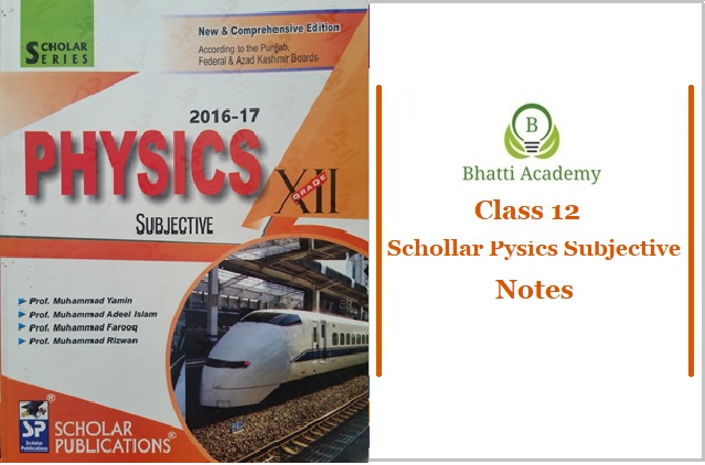 Class 12 Scholar Physics Subjective Notes - Bhatti Academy 2