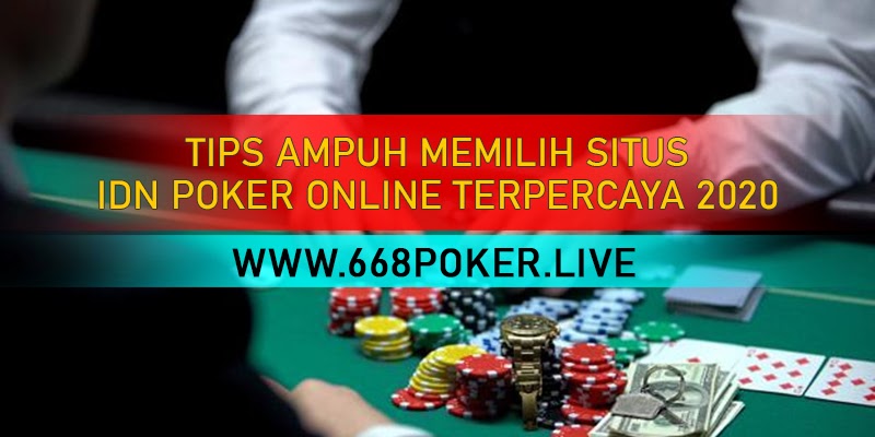 TIPS AMPUH MEMILIH SITUS IDN POKER ONLINE TERPERCAYA 2020 - IDN Pulsa