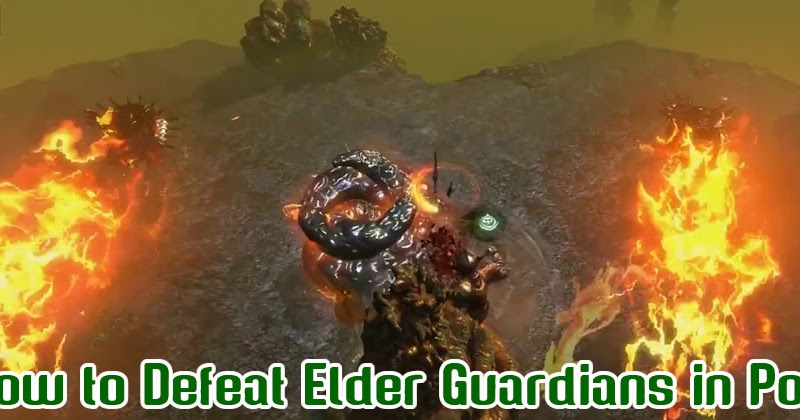 How to Defeat Elder Guardians in PoE