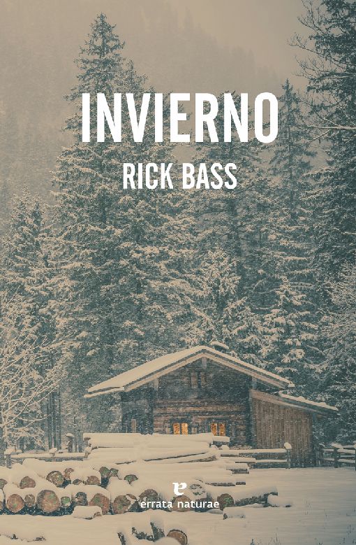 Invierno / El río, de Rick Bass – Blogs de Culturamas