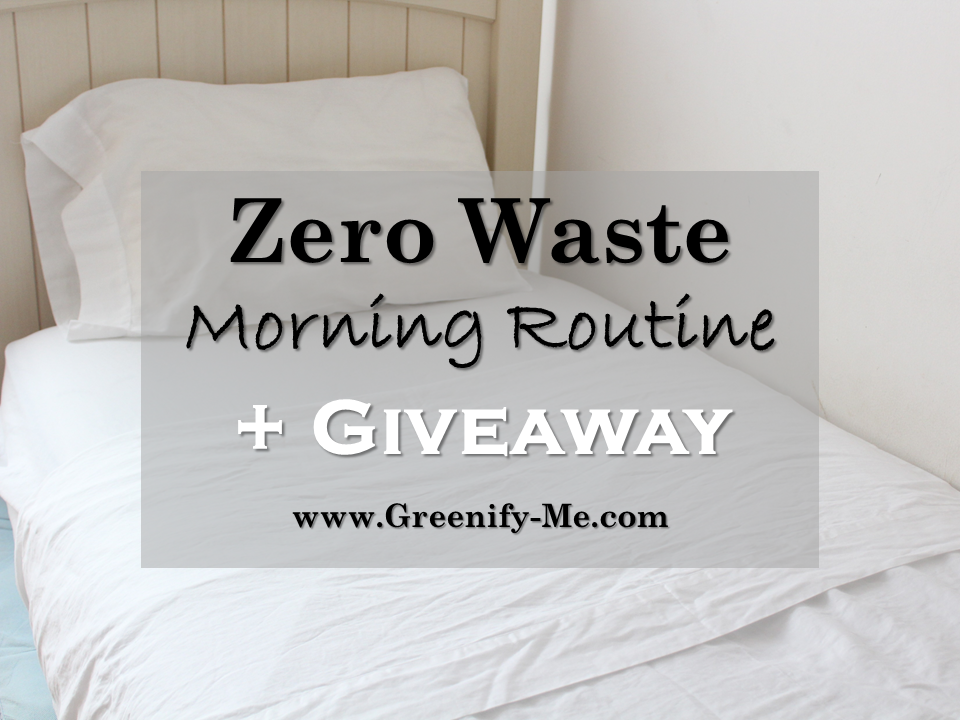 Zero Waste Morning Routine + Giveaway - Greenify Me
