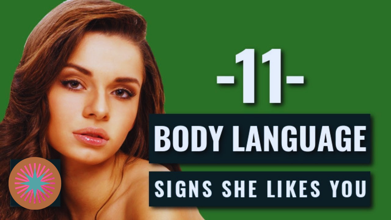 11 Body Language Signs Shes Attracted To You Hidden Signals She Likes You