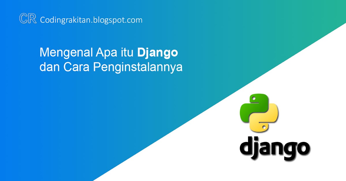 Mengenal Apa itu Django dan Cara Penginstalannya - Coding Rakitan ...