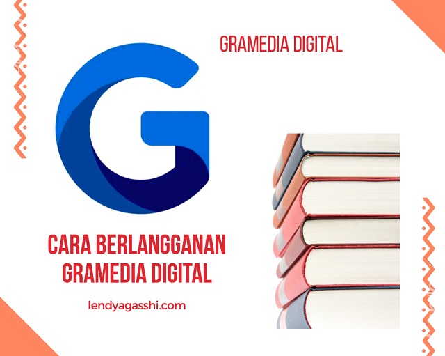 Cara Berlangganan Aplikasi Gramedia Digital | Bacaan lendyagasshi