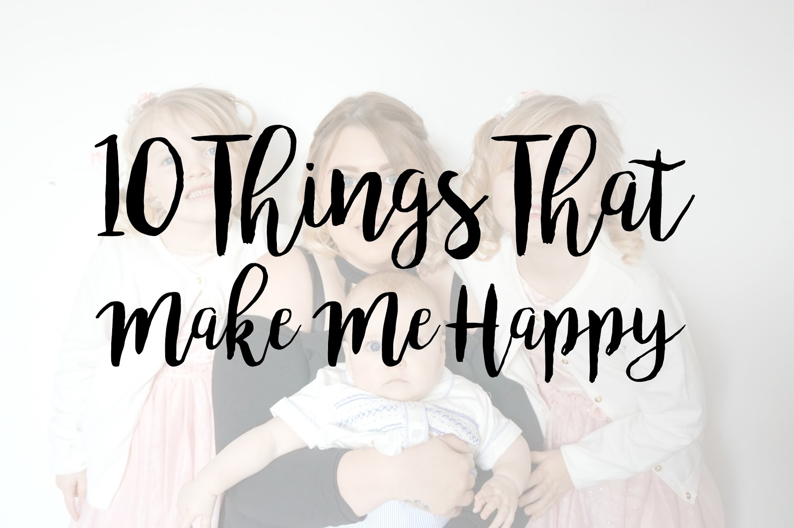 Ten Things That Make Me Happy | Beth Owen