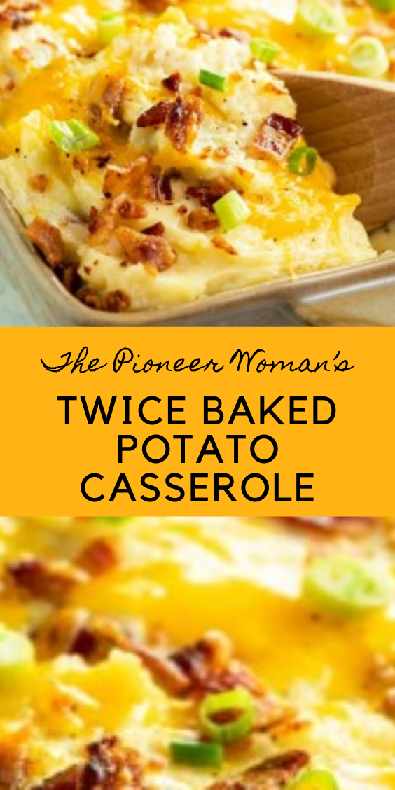 The Pioneer Woman’s Twice Baked Potato Casserole