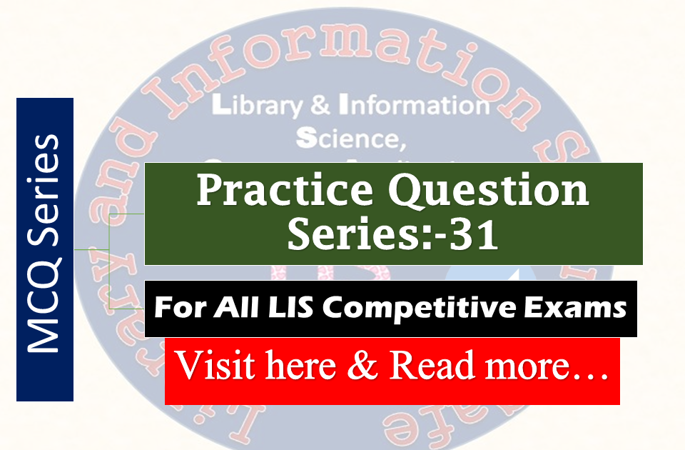 LIS Cafe MCQ Practice Series-31 for all LIS Competitive Exams