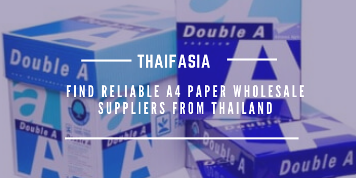Find Reliable A4 Paper Wholesale Suppliers From Thailand find-reliable-a4-paper-wholesale-suppliers-from-thailand