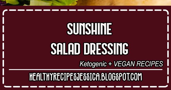 Sunshine Salad Dressing - Healthy Recipes Jessica