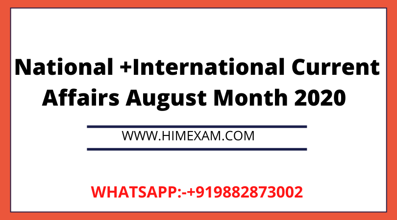 National +International Current Affairs August Month 2020 - Himexam.com